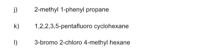 Solved j) 2-methyl 1-phenyl propane k) 1,2,2,3,5-pentafluoro | Chegg.com