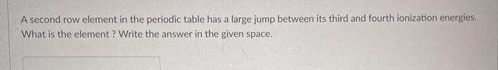 Solved A second row element in the periodic table has a | Chegg.com