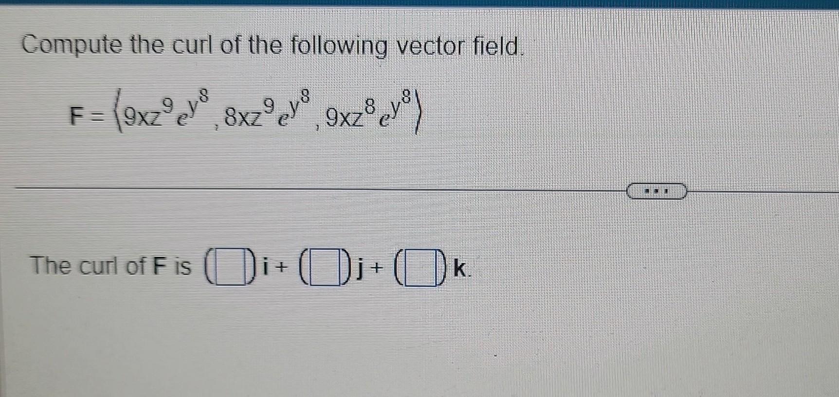 Solved Compute the curl of the following vector field. | Chegg.com