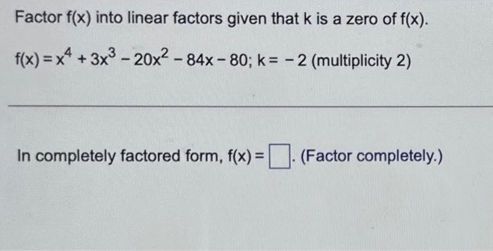 Solved Factor f(x) into linear factors given that k is a | Chegg.com