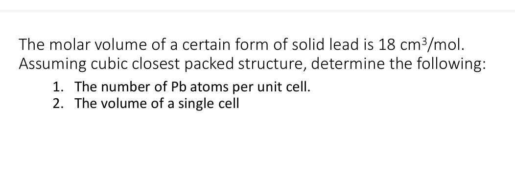 Solved The molar volume of a certain form of solid lead is | Chegg.com