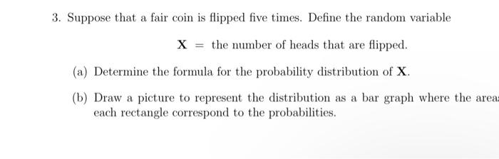 Solved 3. Suppose that a fair coin is flipped five times. | Chegg.com