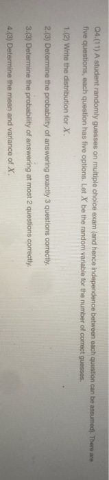 Solved Q4.(11) A student randomly guesses on multiple choice | Chegg.com