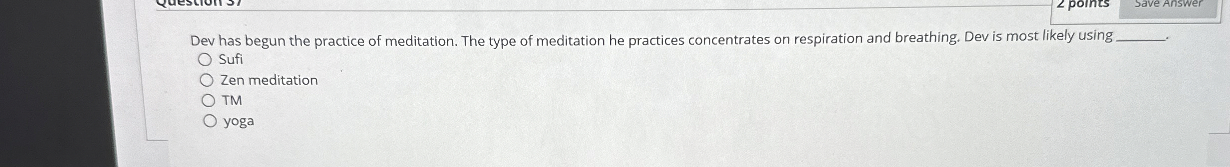 Solved Dev has begun the practice of meditation. The type of | Chegg.com