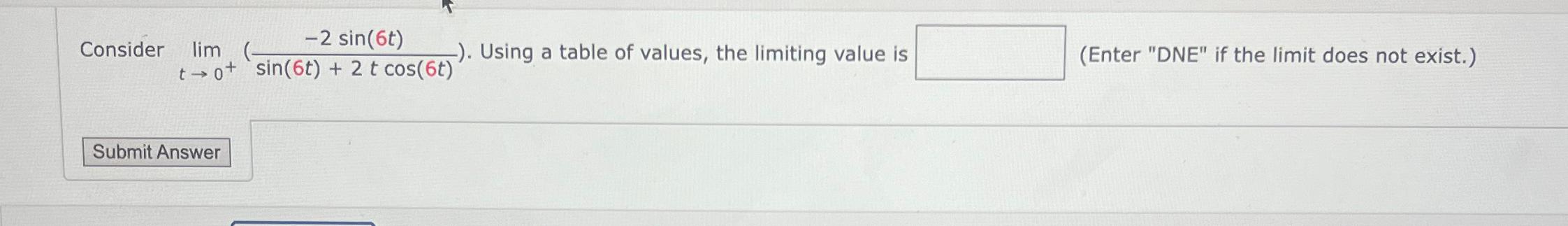 Solved Consider limt→0+(-2sin(6t)sin(6t)+2tcos(6t)). ﻿Using | Chegg.com