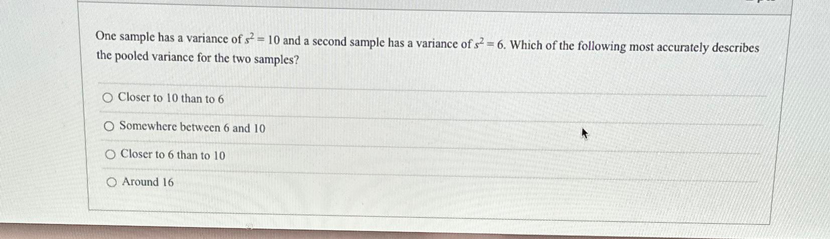 Solved One sample has a variance of s^(2)=10 and a second | Chegg.com