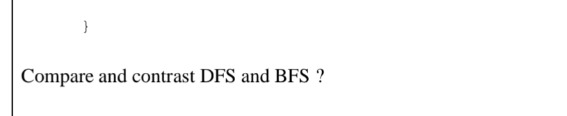 Solved Compare and contrast DFS and BFS ? | Chegg.com