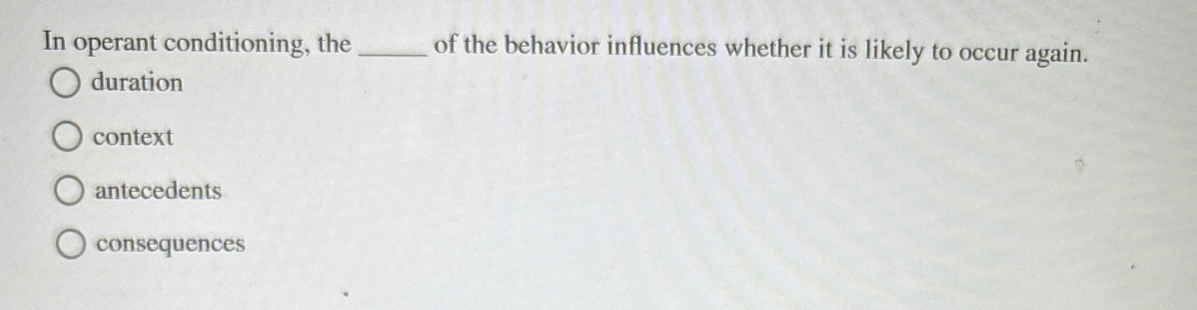 Solved In operant conditioning, the q, ﻿of the behavior | Chegg.com