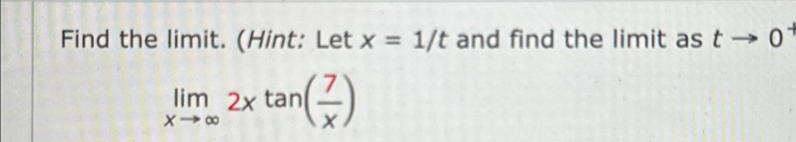 Solved Find the limit. (Hint: Let x=1t ﻿and find the limit | Chegg.com