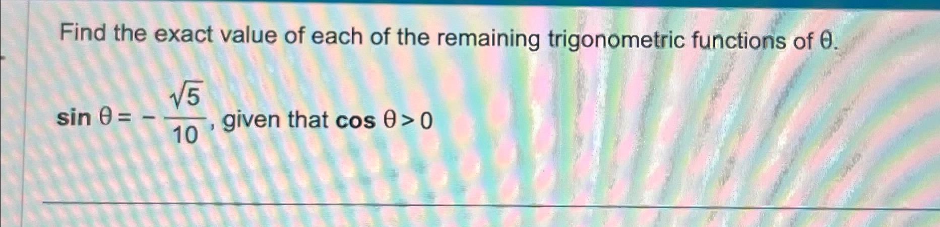 Solved Find the exact value of each of the remaining | Chegg.com
