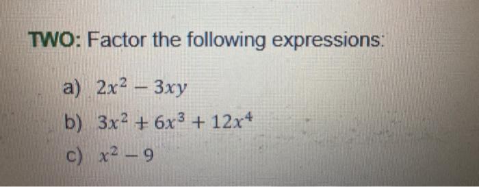 Solved TWO: Factor the following expressions: a) 2x2−3xy b) | Chegg.com