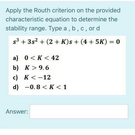 Solved Apply the Routh criterion on the provided | Chegg.com