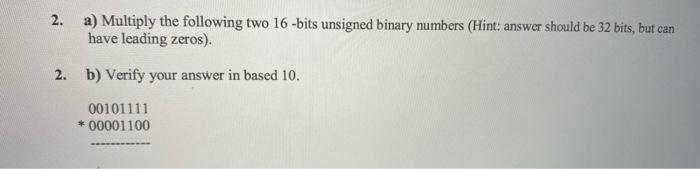 Solved 2. a) Multiply the following two 16-bits unsigned | Chegg.com