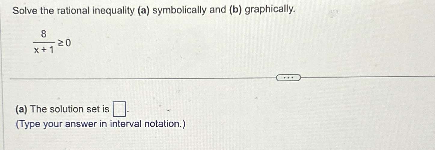 Solved Solve the rational inequality (a) ﻿symbolically and | Chegg.com