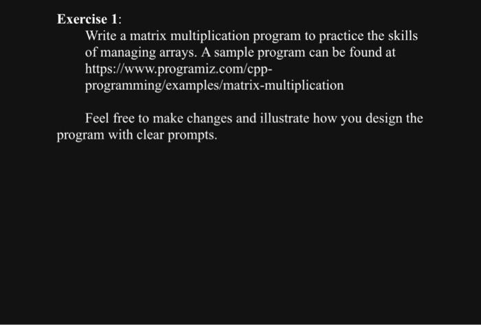 Solved Exercise 1: Write a matrix multiplication program to | Chegg.com Solved Exercise 1: Write a matrix multiplication program to | Chegg.com