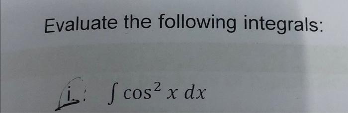 Solved Evaluate the following integrals: | Chegg.com