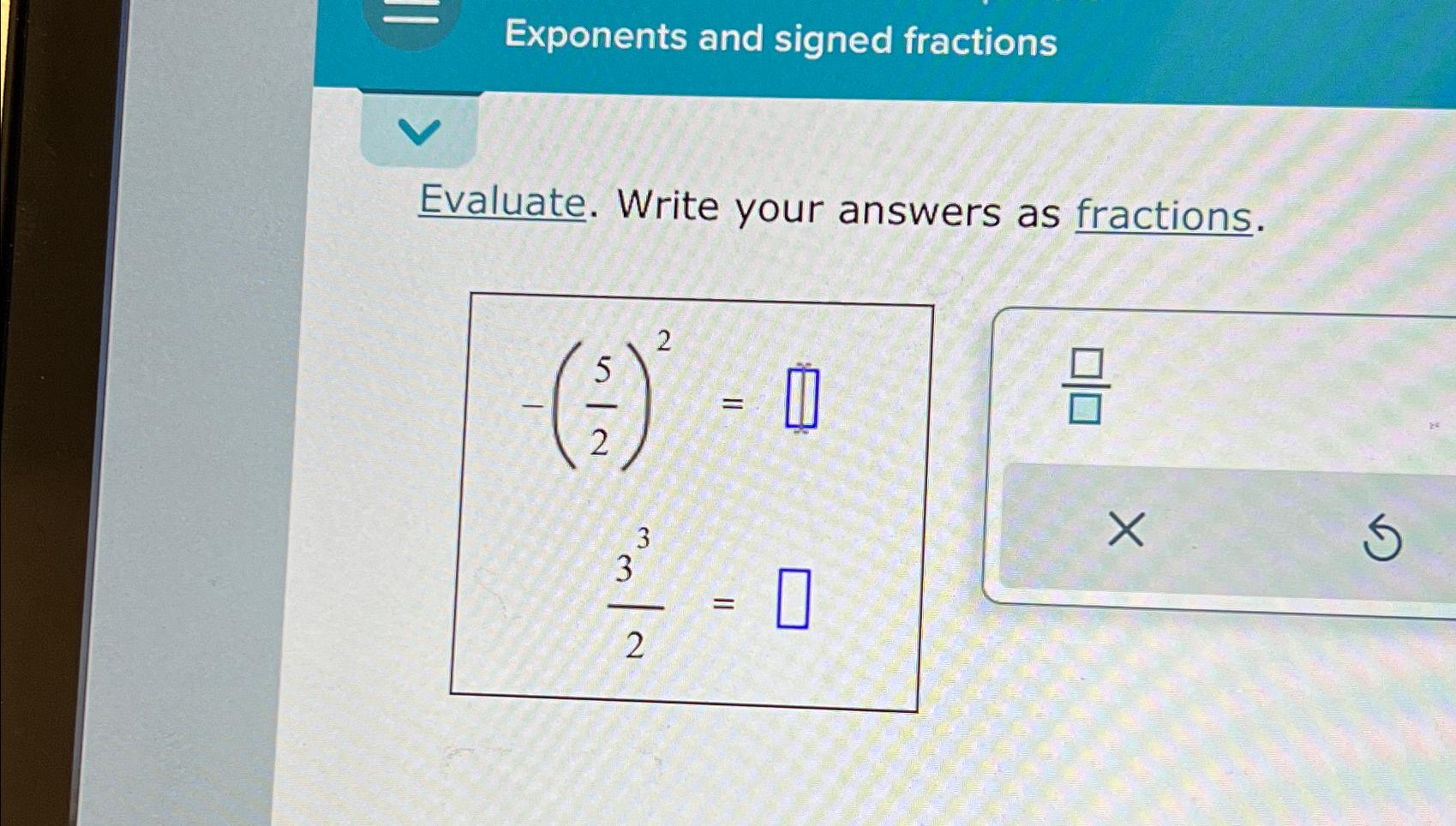 Solved Exponents and signed fractionsEvaluate. Write your | Chegg.com