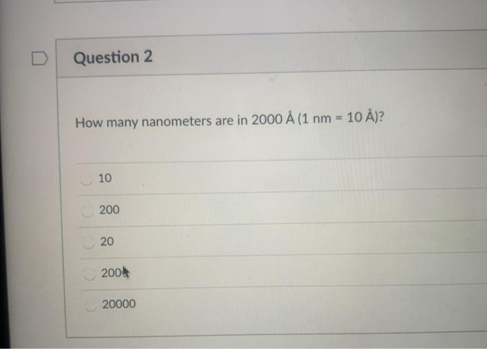 Solved Question 2 How many nanometers are in 2000 Å (1 nm = | Chegg.com
