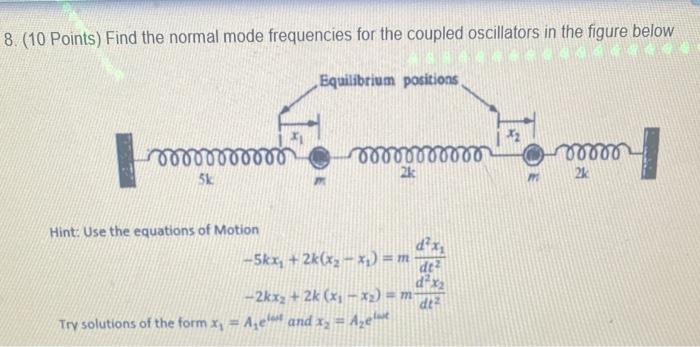 Solved 8. (10 Points) Find the normal mode frequencies for | Chegg.com