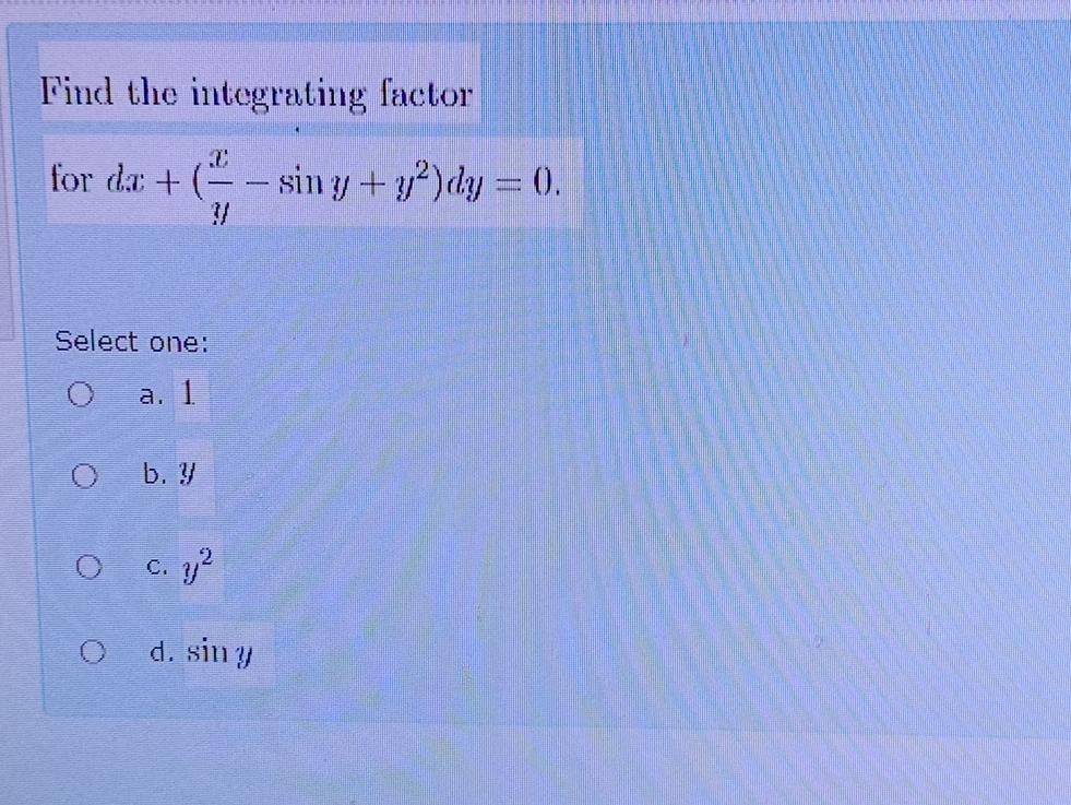 Solved Find the integrating factor for | Chegg.com