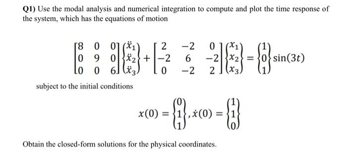 Solved Q1) Use the modal analysis and numerical integration | Chegg.com