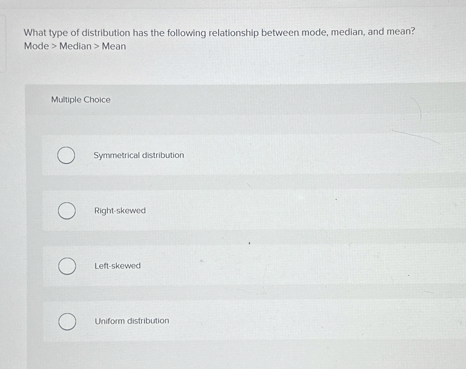 Solved What type of distribution has the following | Chegg.com