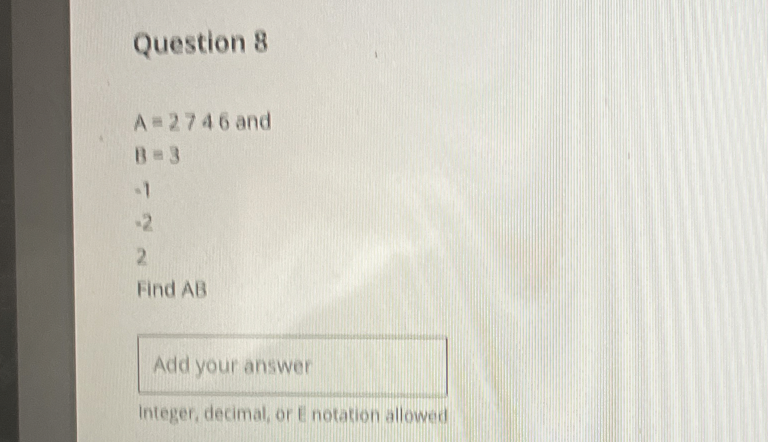 Solved Question 8A=2746 ﻿and B=3-1-22 ﻿Find AB Integer, | Chegg.com