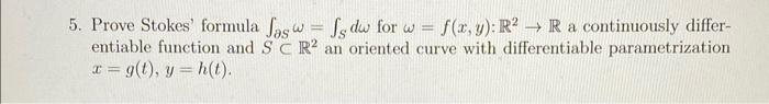 Solved Prove Stokes' formula ∫∂Sω=∫Sdω for ω=f(x,y):R2→R a | Chegg.com