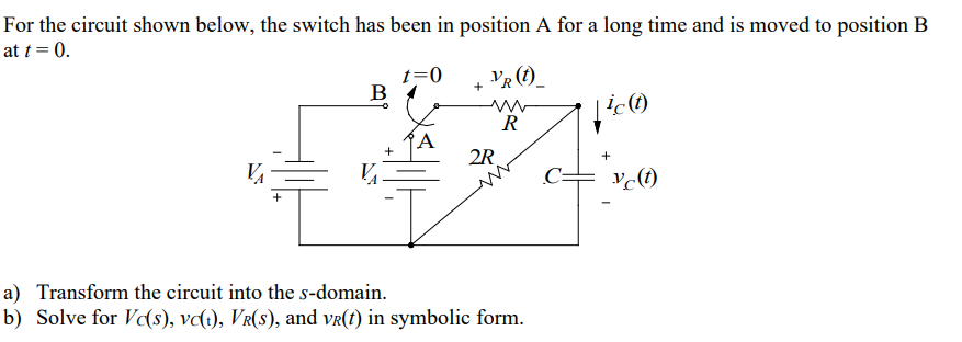 Solved For the circuit shown below, the switch has been in | Chegg.com