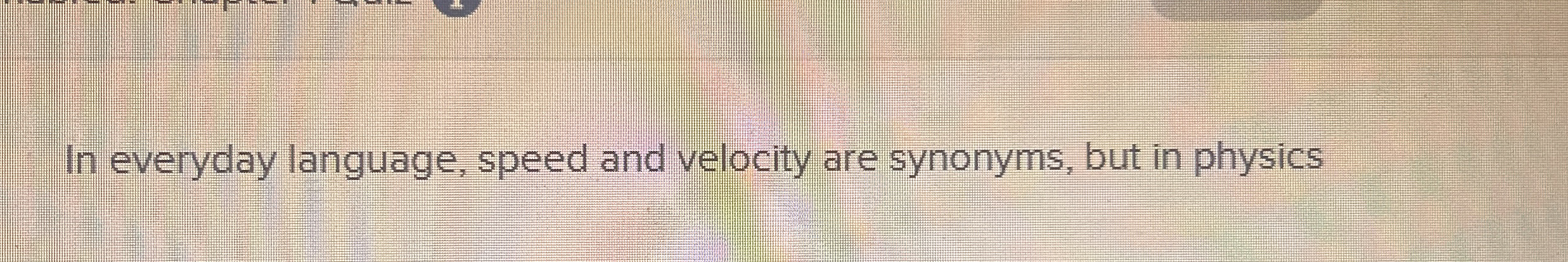 Solved In everyday language, speed and velocity are | Chegg.com