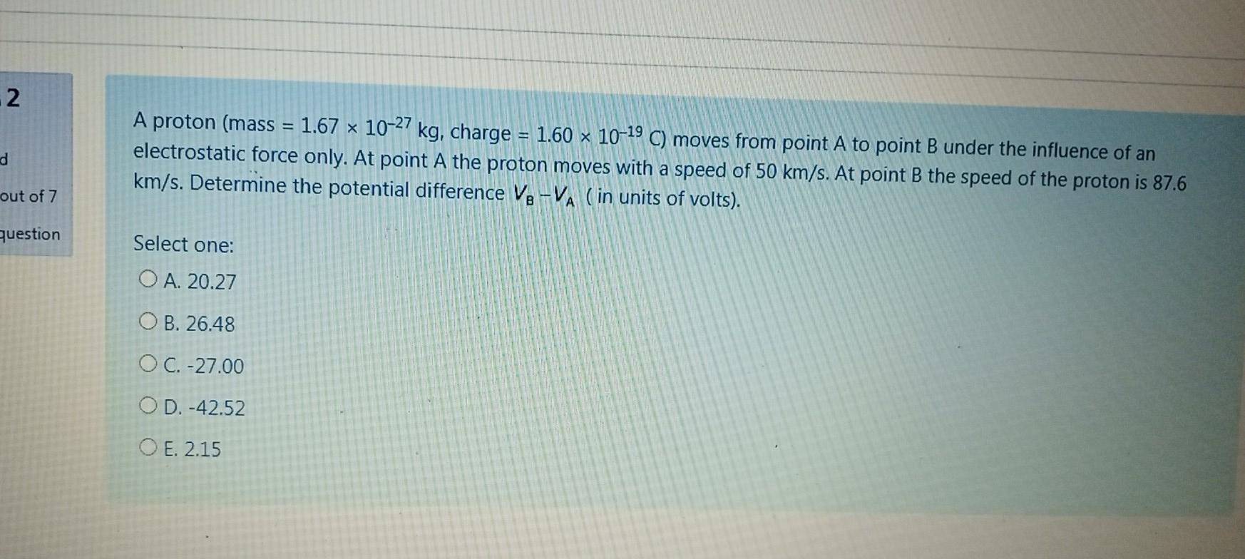 Solved 2 A proton (mass = 1.67 x 10-27 kg, charge = 1.60 x | Chegg.com