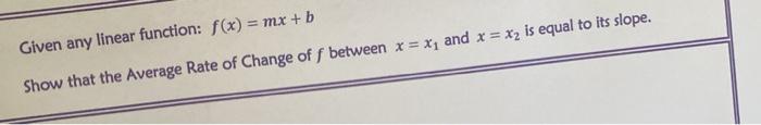 Solved Given any linear function: f(x) = mx + b Show that | Chegg.com