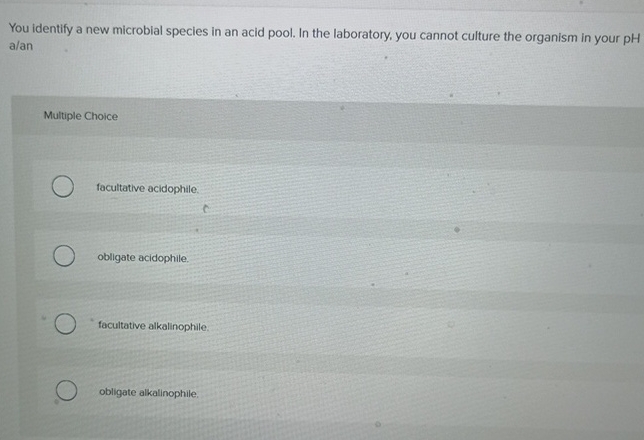 Solved You identify a new microbial species in an acid pool. | Chegg.com