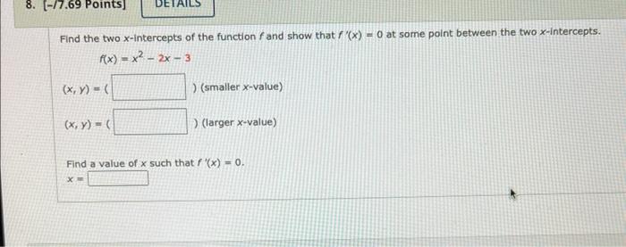 Solved Find the two x-intercepts of the function f and show | Chegg.com