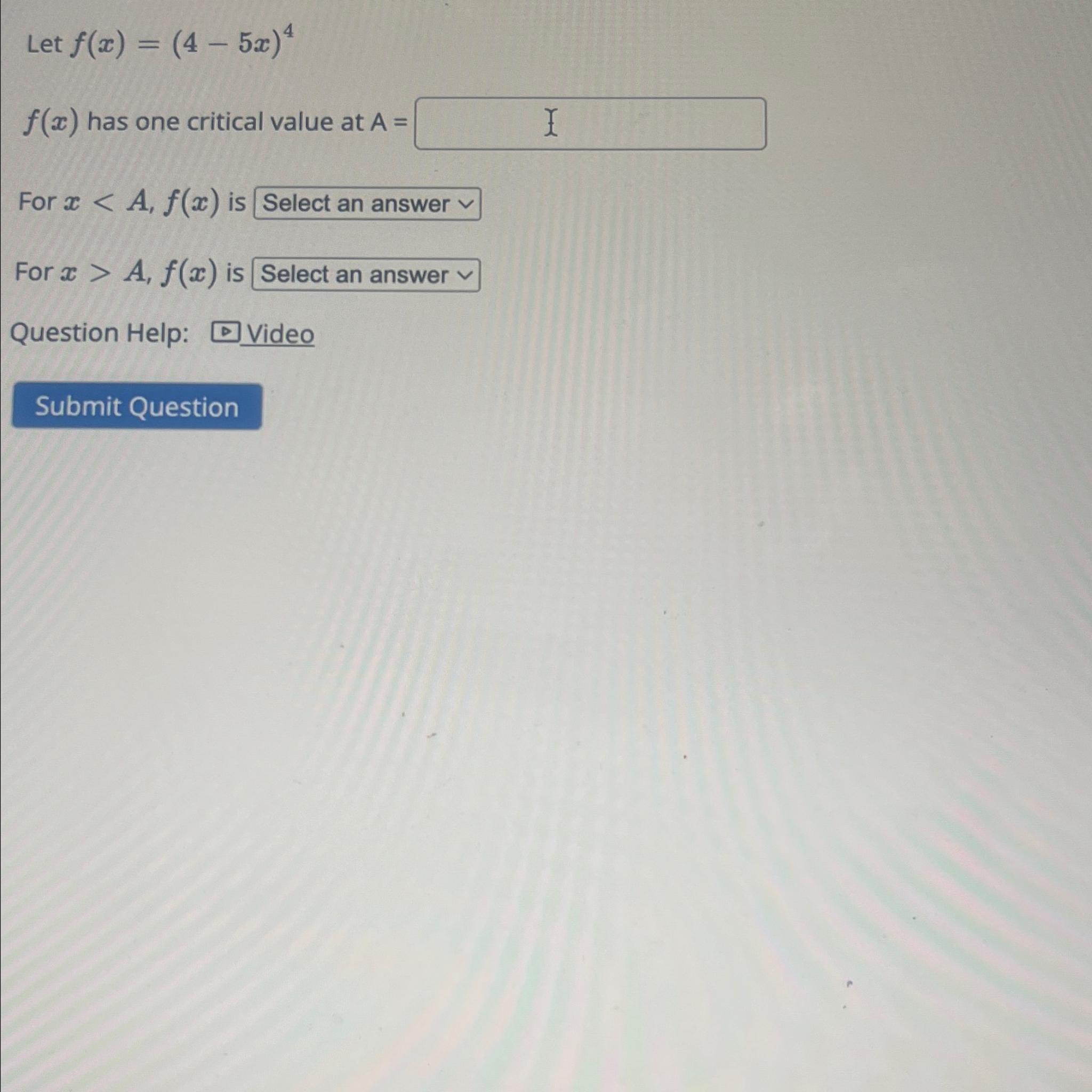 Solved Let f(x)=(4-5x)4f(x) ﻿has one critical value at A=For | Chegg.com