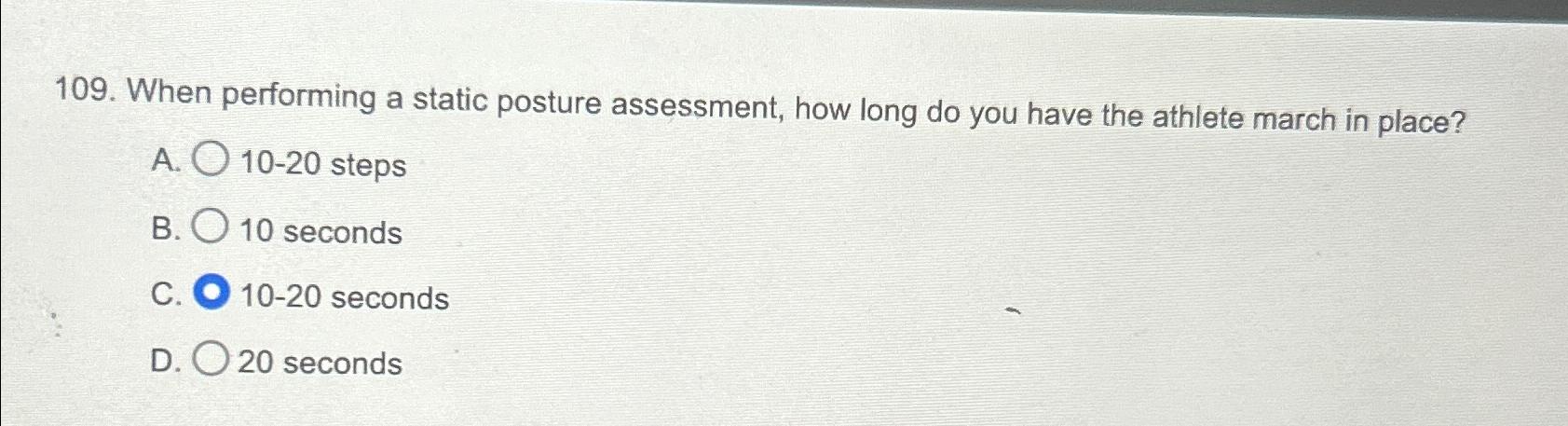 Solved When performing a static posture assessment, how long | Chegg.com