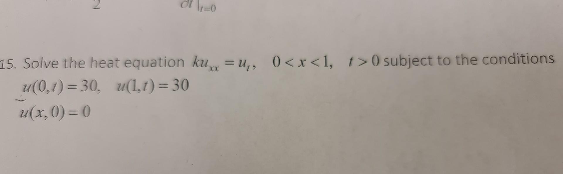 Solved ol=0 15. Solve the heat equation ku x = u,, 00 | Chegg.com