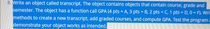 Solved 8. Write an object called transcript. The object | Chegg.com