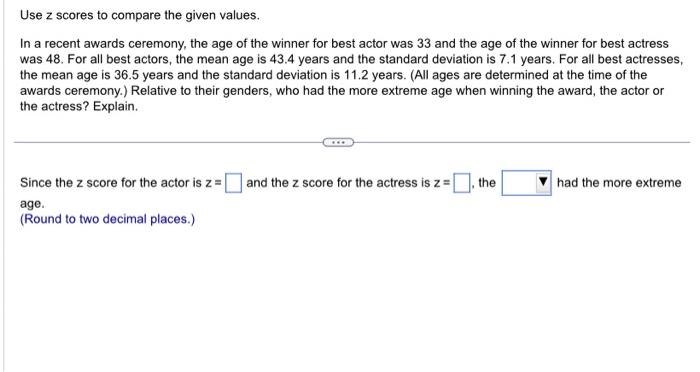 Solved Use z scores to compare the given values. In a recent | Chegg.com
