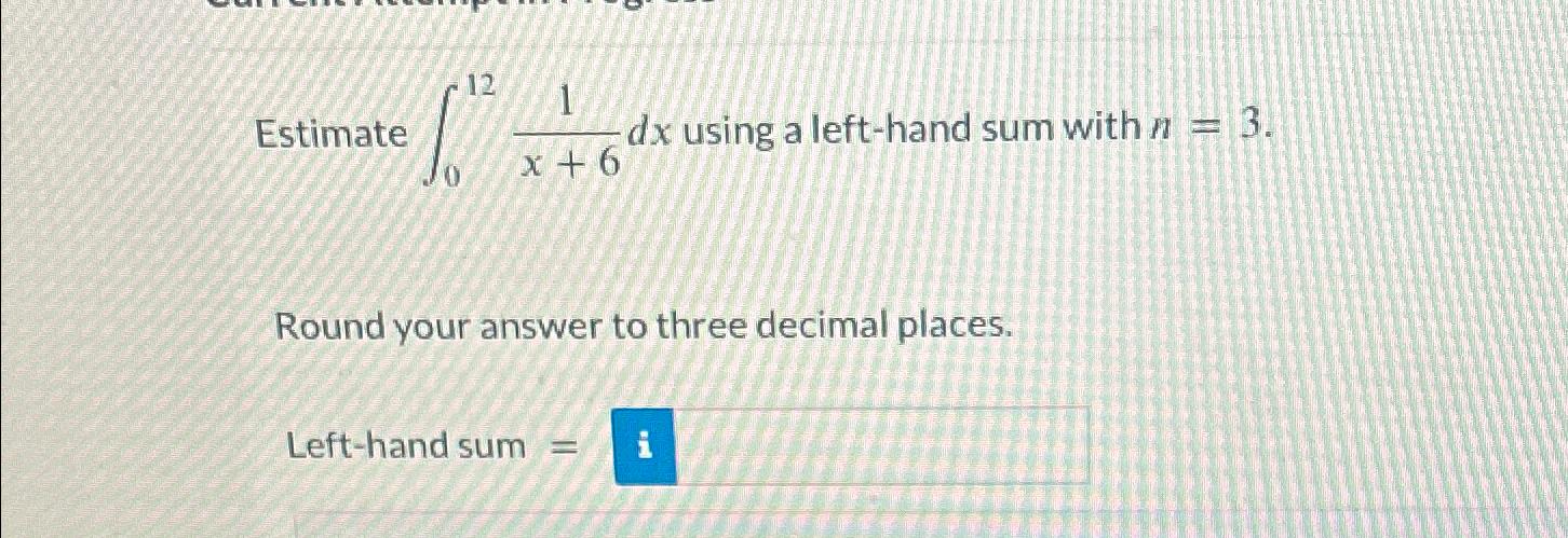 Solved Estimate ∫0121x+6dx ﻿using a left-hand sum with | Chegg.com