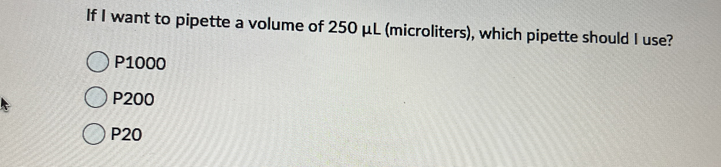 Solved If I want to pipette a volume of 250μL (microliters), | Chegg.com