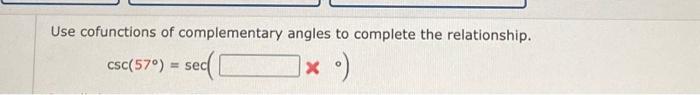 Solved Use cofunctions of complementary angles to complete | Chegg.com