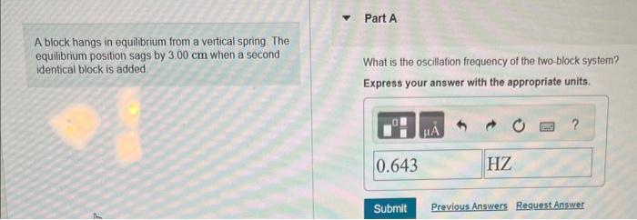Solved A block hangs in equitibrium from a vertical spring. | Chegg.com