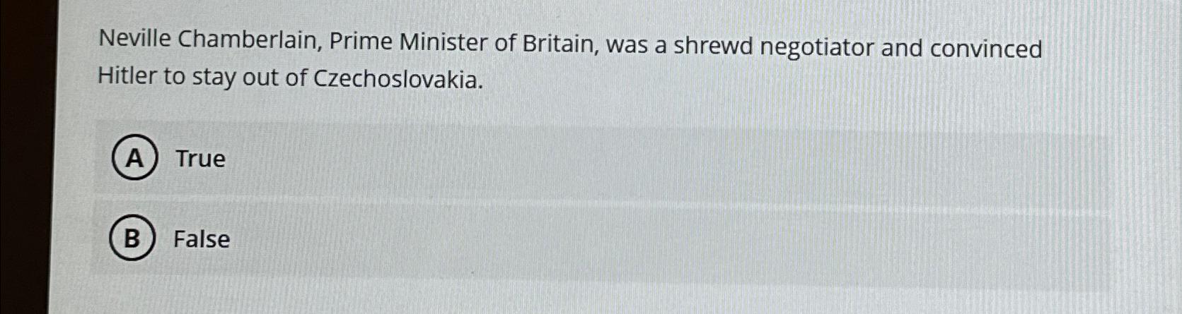Solved Neville Chamberlain, Prime Minister of Britain, was a | Chegg.com