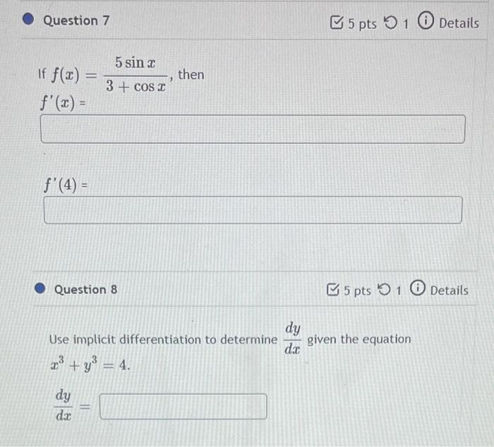Solved If f(x)=3+cosx5sinx, then f′(x)= f′(4)= Question 8 | Chegg.com