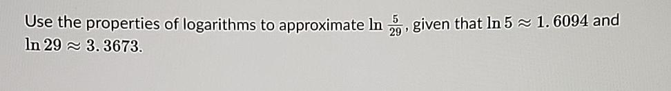 Solved Use the properties of logarithms to approximate | Chegg.com