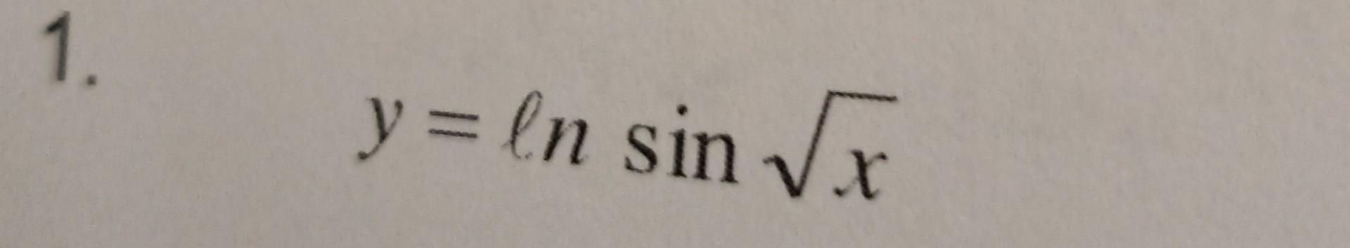 Solved 1. y = ln sin √√x X | Chegg.com