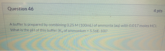 Solved Question 46 4 pts A buffer is prepared by combining | Chegg.com