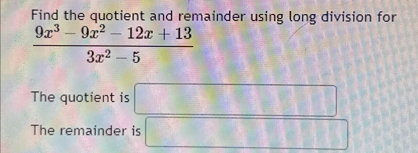 Solved Find the quotient and remainder using long division | Chegg.com