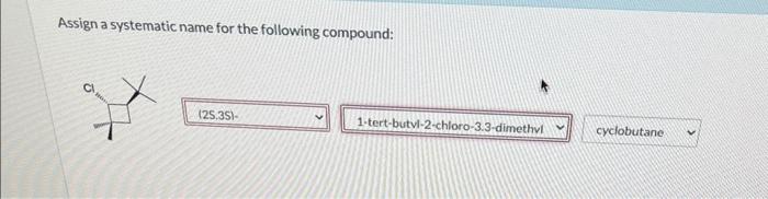 Solved Assign a systematic name for the following compound: | Chegg.com